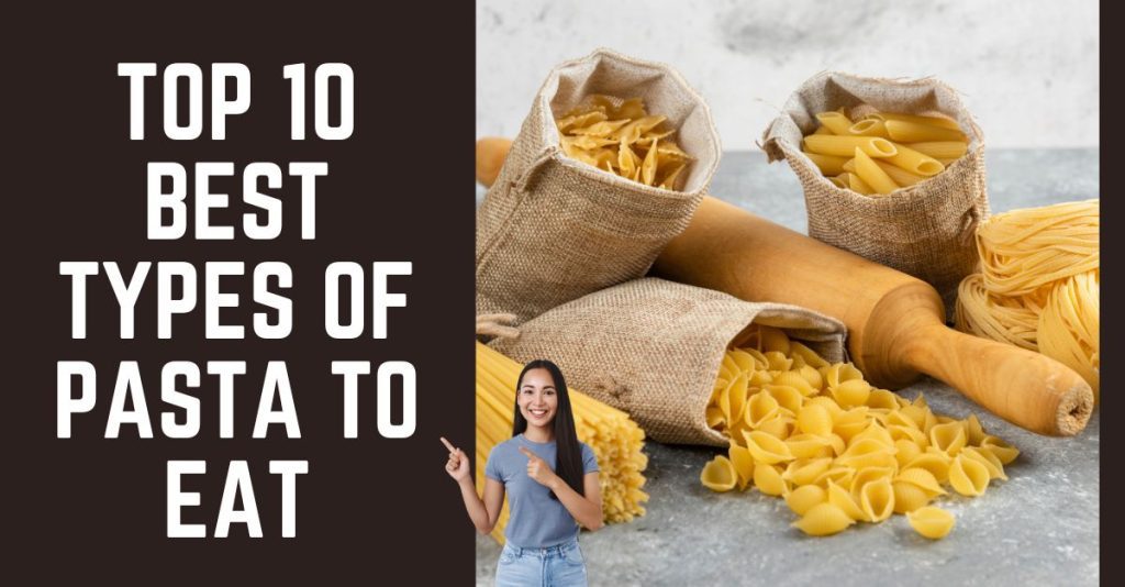 Top 10 Best Types of Pasta to Eat 2025 | Different Pasta