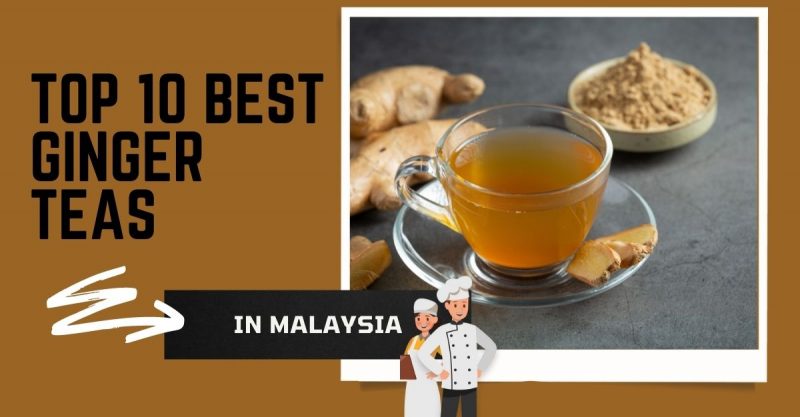 Top 10 Best Ginger Teas in Malaysia 2025 | Natural Remedy