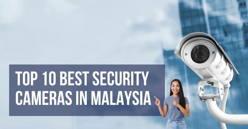 Top 10 Best Security Cameras In Malaysia 2026 Practical