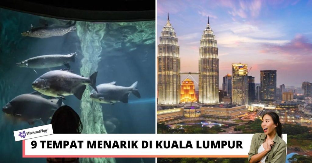 9 Tempat Menarik di Kuala Lumpur 2025 | Menarik & Best