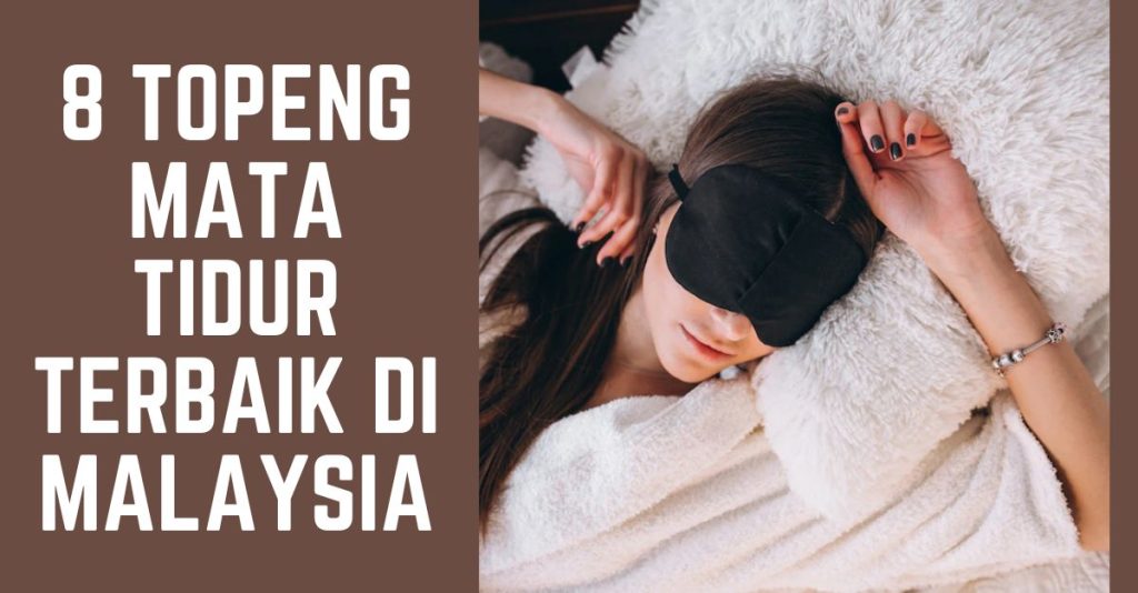 8 Topeng Mata Tidur Terbaik di Malaysia 2025 | Berkualiti & Murah