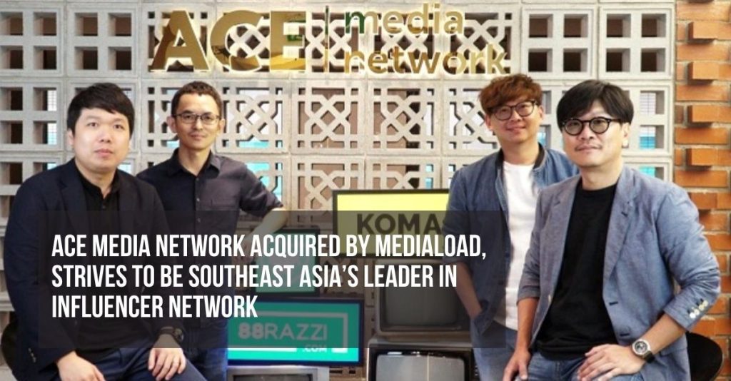 Ace Media Network Acquired By Mediaload, Strives To Be Southeast Asia’s ...