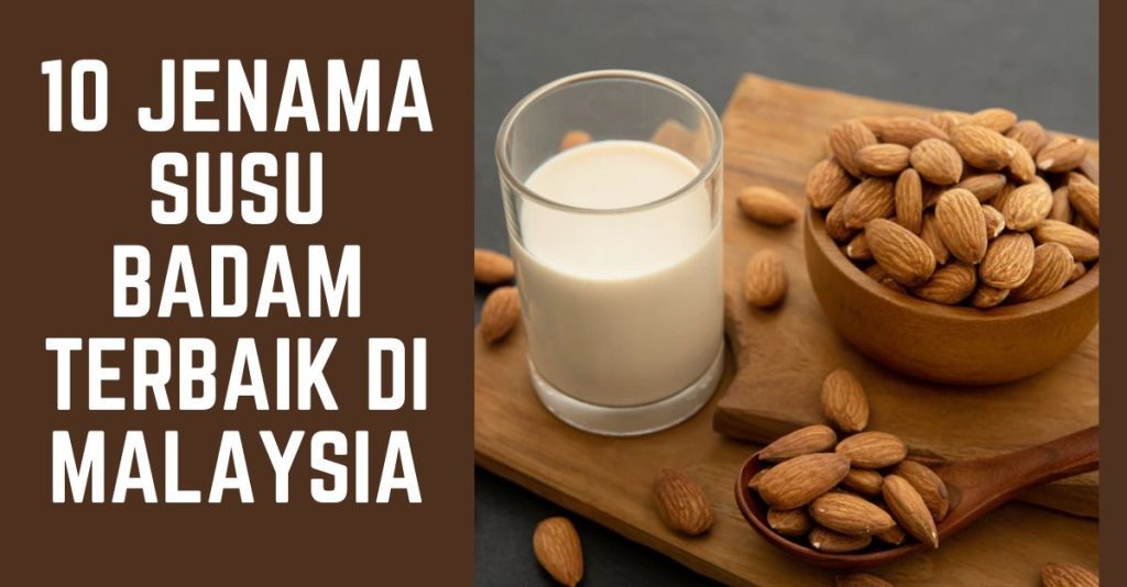10 Jenama Susu Badam Terbaik di Malaysia 2023 | Lazat