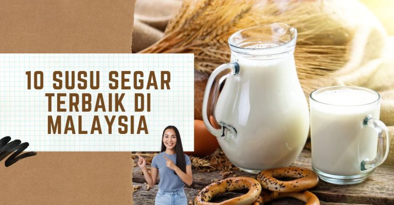 10 Susu Segar Terbaik di Malaysia 2022 | Lazat & Enak