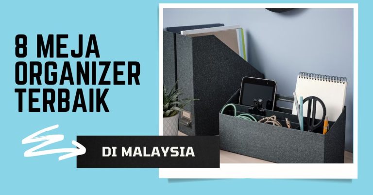 8 Meja Organizer Terbaik di Malaysia 2025 | Menarik
