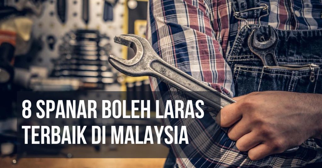 8 Spanar Boleh Laras Terbaik di Malaysia 2023 | Menarik