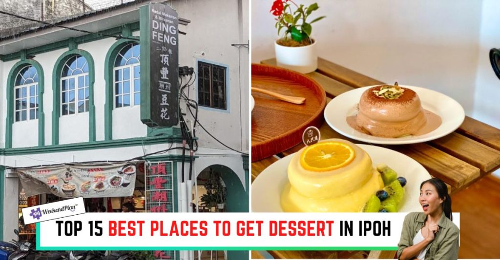 Top 15 Best Places To Get Dessert in Ipoh 2026 | Sweet Treats