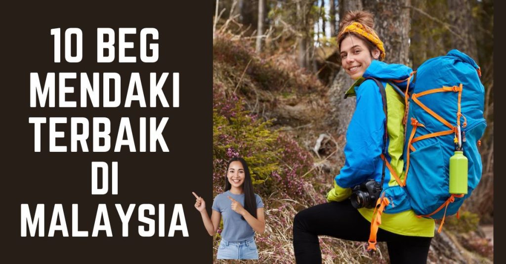 10 Beg Hiking Terbaik di Malaysia 2025 | Kualiti terbaik!