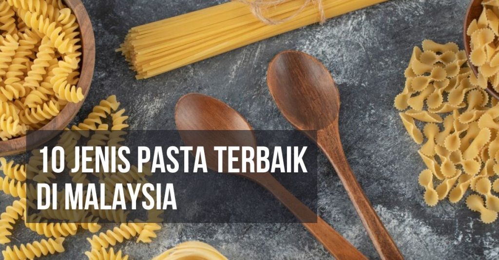 10 Jenis Pasta Terbaik di Malaysia 2025 | Lazat