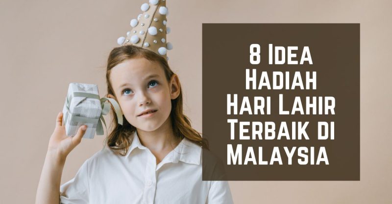 8 Idea Hadiah Hari Lahir Terbaik di Malaysia 2025