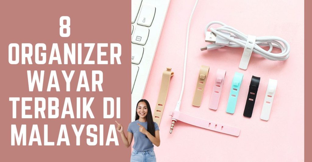 8 Organizer Wayar Terbaik di Malaysia 2023 | Praktikal!