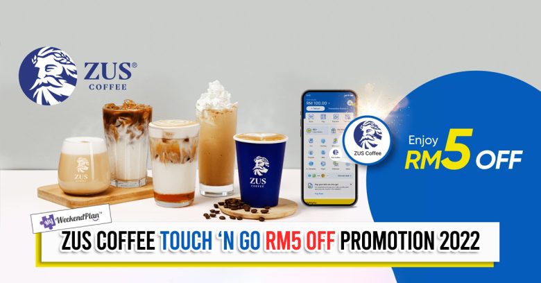 ZUS Coffee Touch ‘n Go RM5 Off Promotion 2022