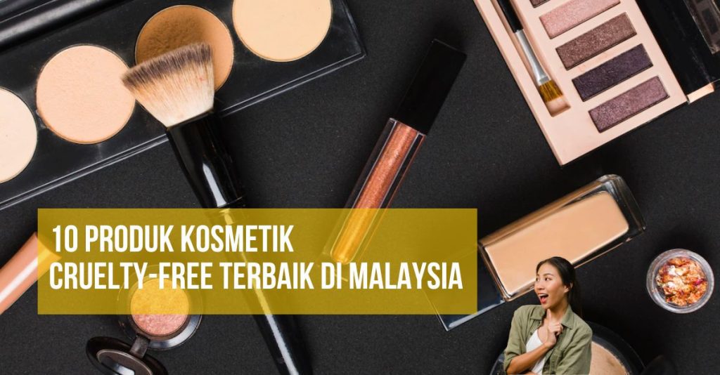 10 Produk Kosmetik Cruelty-free Terbaik di Malaysia 2026 | Berkualiti