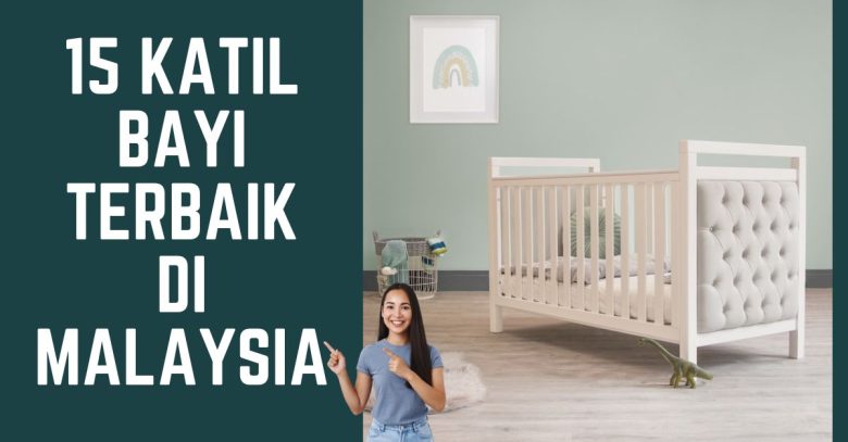 15 Katil Bayi Terbaik di Malaysia 2025 | Selamat & Tahan lama!