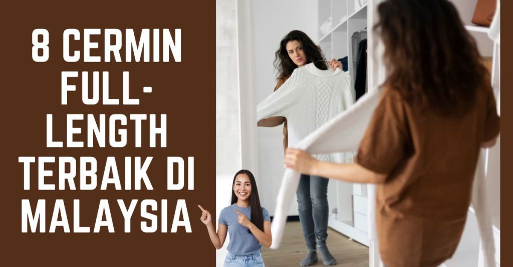 8 Cermin Full-Lenght Terbaik di Malaysia 2025 | Hiasan