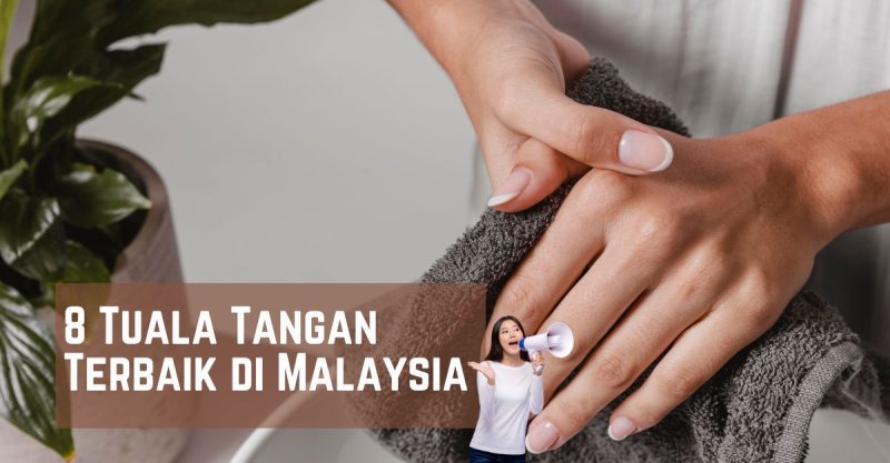 8 Tuala Tangan Terbaik di Malaysia 2023 | Terbaik