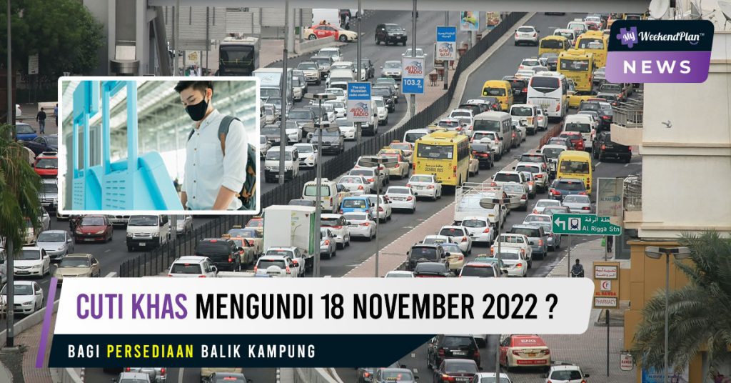 Cuti Khas Mengundi 18 November 2022? - Bagi Persediaan Balik Kampung