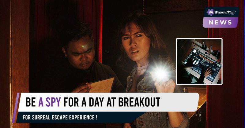 Be A Spy For A Day At Breakout For Surreal Escape Experience!
