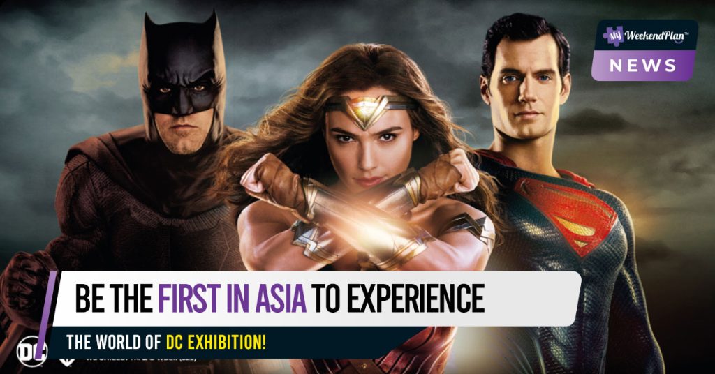Be The First in Asia To Experience The World of DC Exhibition!
