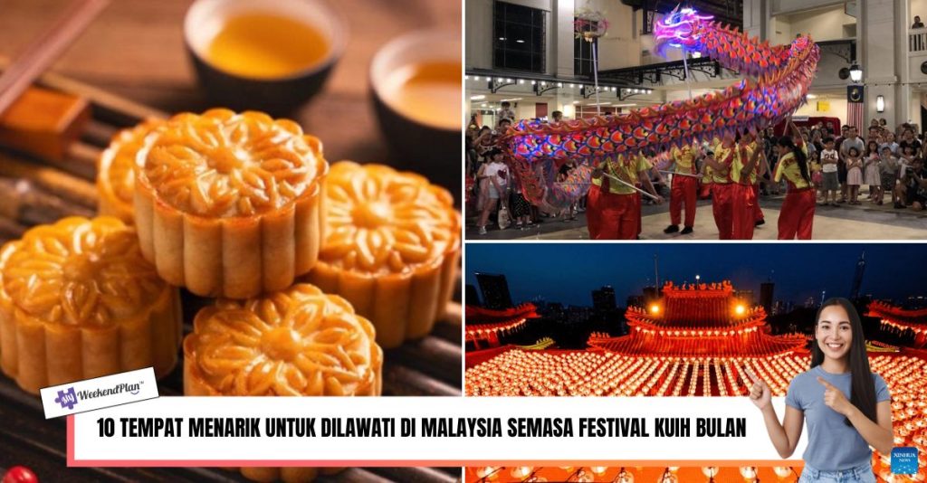 10 Tempat Menarik Untuk Dilawati di Malaysia Semasa Festival Kuih Bulan ...