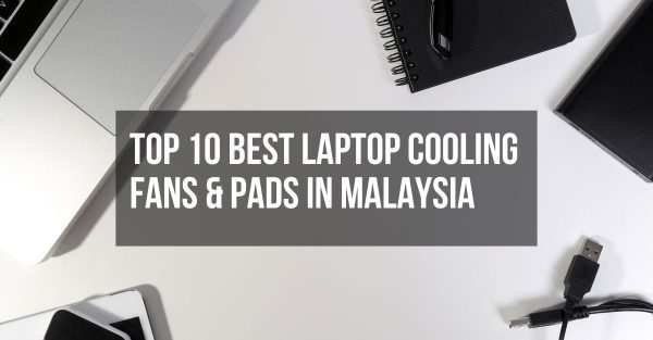 Top 10 Best Laptop Cooling Fan & Pad in Malaysia 2026 | Reviewed