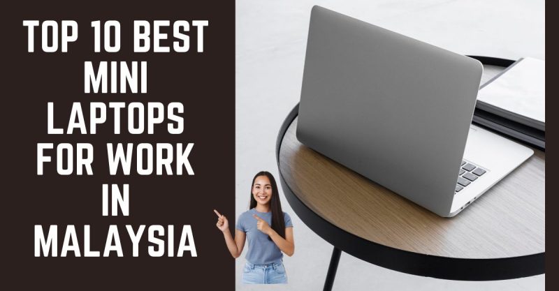 Top 10 Best Mini Laptops For Work in Malaysia 2025 | Top Rated