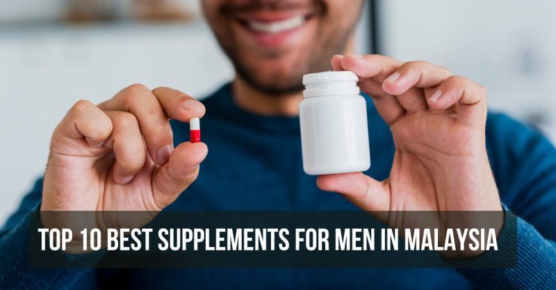 Top 10 Best Supplements for Men in Malaysia 2025 | Must Have Now