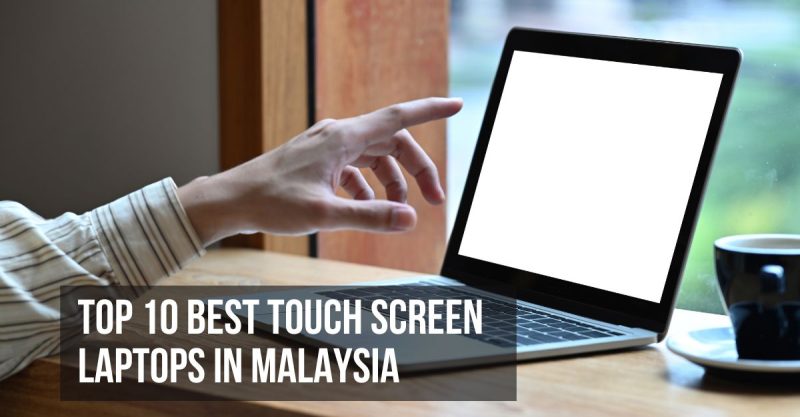 Top 10 Best Touch Screen Laptops in Malaysia 2025 | My Weekend Plan