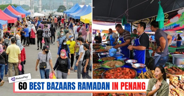 60 Best Bazaars Ramadan in Penang 2023 | Definitely Visit
