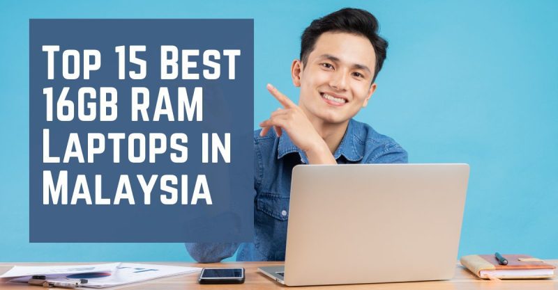 Top 15 Best 16GB RAM Laptops in Malaysia 2025 | Worth It