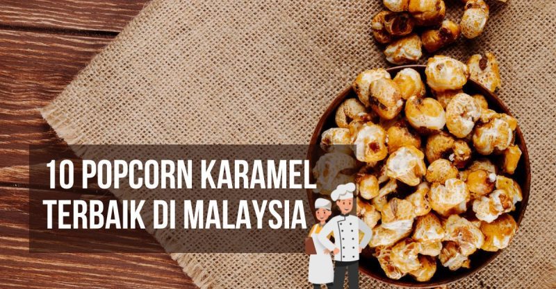 10 Popcorn Karamel Terbaik di Malaysia 2025 | Lazat
