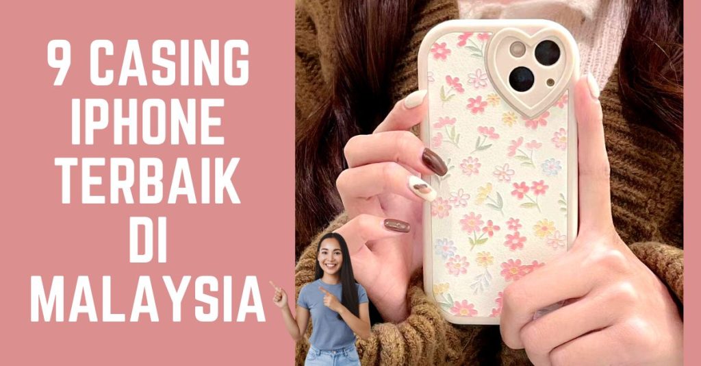 9 Casing iPhone Terbaik Di Malaysia 2025 | Best