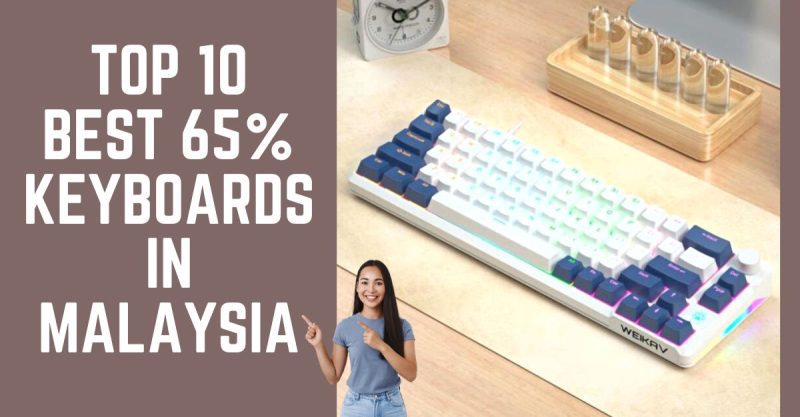 Top 10 Best 65% Keyboards in Malaysia 2025 | You Need This