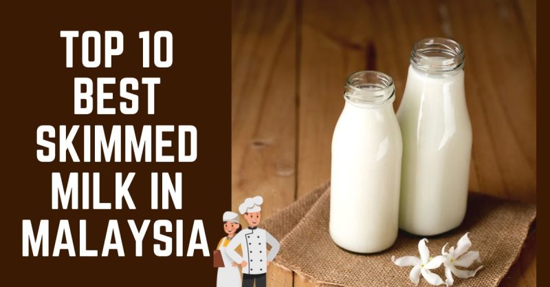 Top 10 Best Skimmed Milk in Malaysia 2025 | Recommended