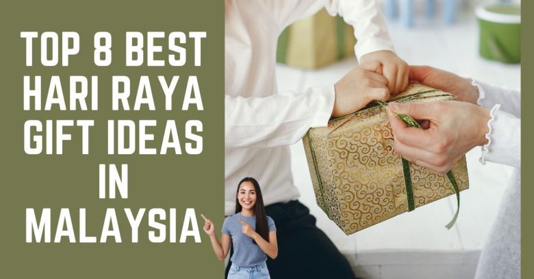 Top 8 Best Hari Raya Gift Ideas in Malaysia 2023 | Ultimate Guide 2023