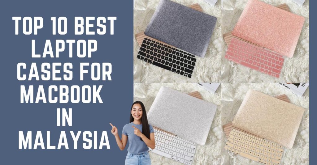 Top 10 Best Laptop Cases for MacBook in Malaysia 2026 | Stylish ...