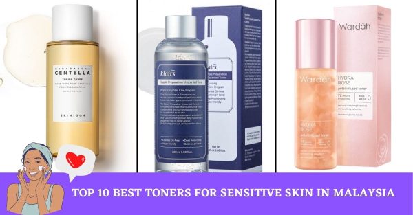 Top 10 Best Toners For Sensitive Skin in Malaysia 2025 | Must Have