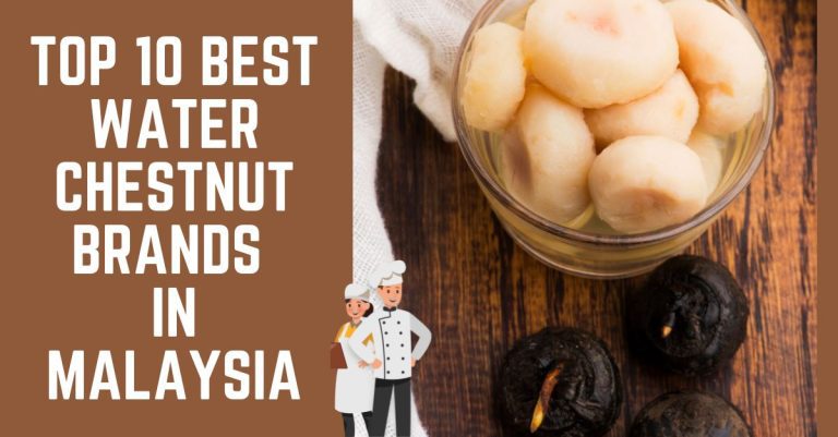 Top 10 Best Water Chestnut Brands in Malaysia 2026 | Delicious