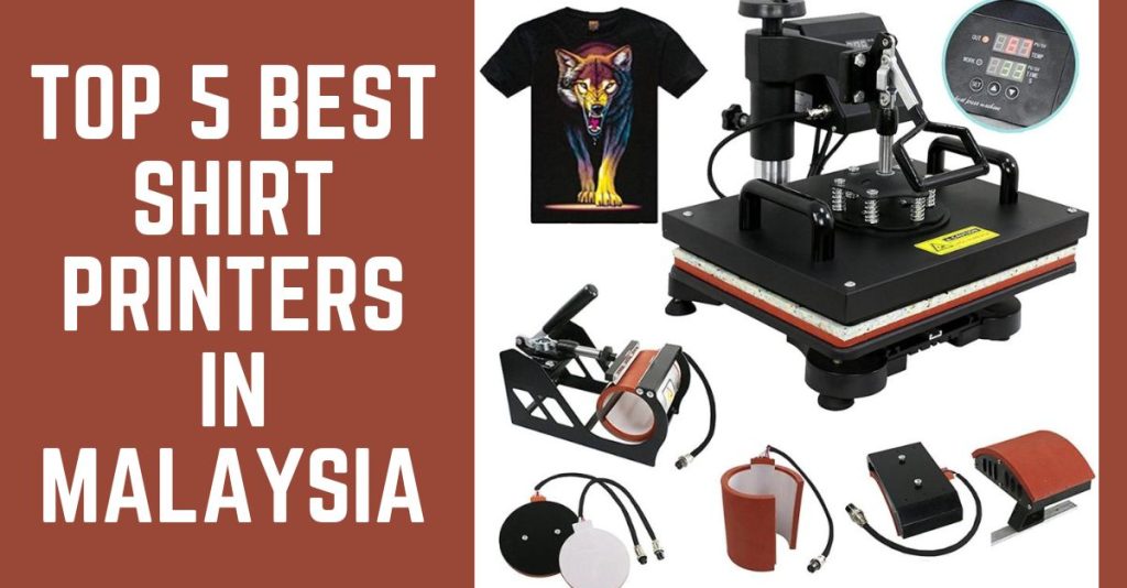 Top 5 Best Shirt Printers in Malaysia 2025 | Make Your Own Shirts
