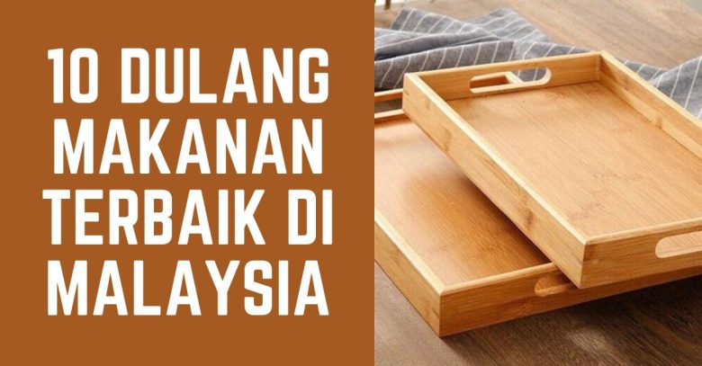 10 Dulang Makanan Terbaik di Malaysia 2025