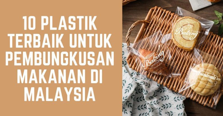 10 Plastik Terbaik untuk Pembungkusan Makanan di Malaysia 2025