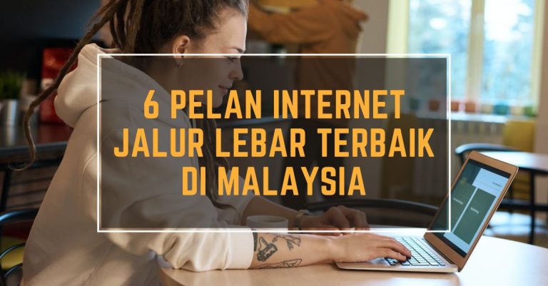 6 Pelan Internet Jalur Lebar Terbaik di Malaysia 2025