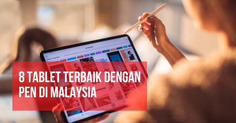 8 Tablet Terbaik dengan Pen di Malaysia 2025 | Terbaik dan Berteknologi