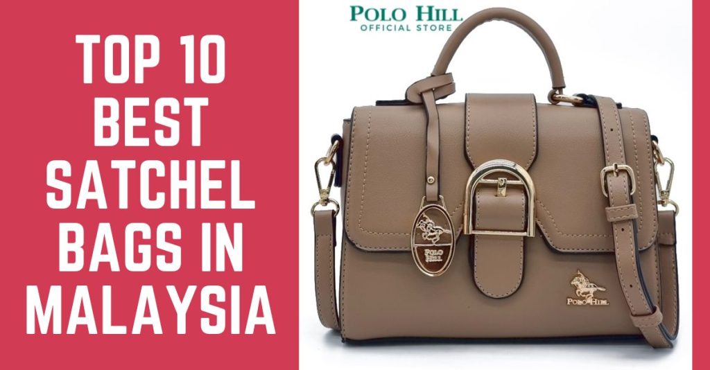 Top 10 Best Satchel Handbags in Malaysia 2026 | My Weekend Plan