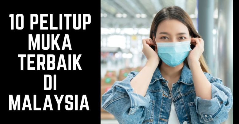 10 Pelitup Muka Terbaik di Malaysia 2025 | Menarik